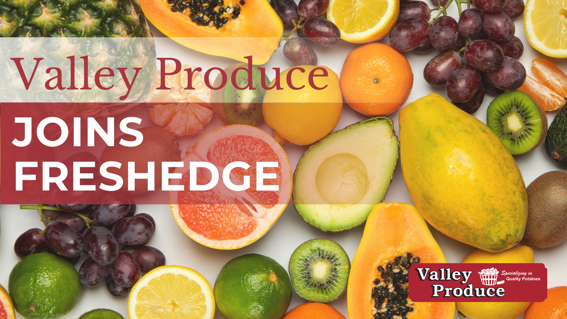 Valley Produce Joins FreshEdge - FreshEdge